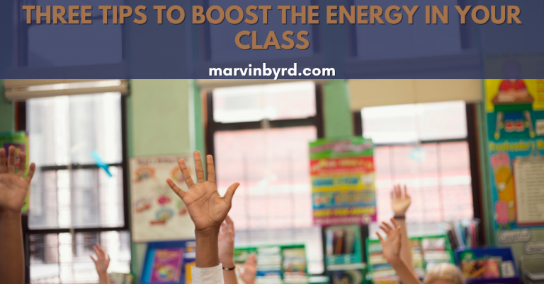 Three tips to boost the energy in your class – Marvin Byrd
